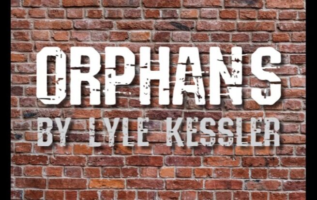 'Orphans' by Lyle Kessler - Potomac Playmakers